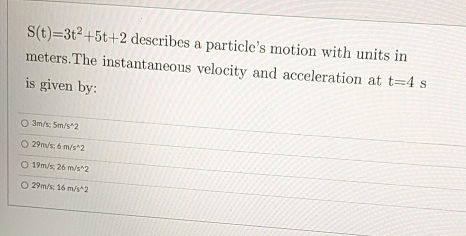 Solved s(t)=3t2 +5t+2 describes a particle's motion with | Chegg.com