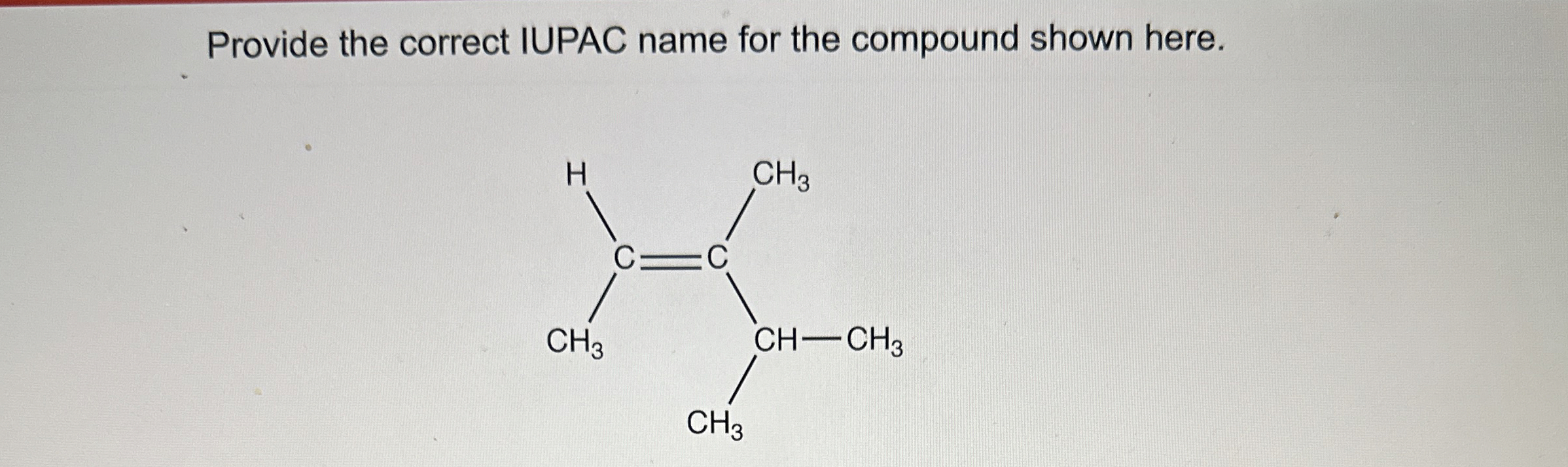 Solved Provide the correct IUPAC name for the compound shown | Chegg.com