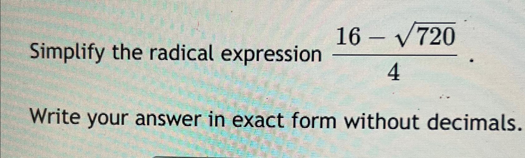 Solved Simplify the radical expression 16-72024.Write your | Chegg.com