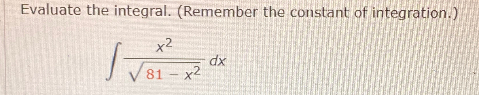 Solved Evaluate the integral. (Remember the constant of | Chegg.com