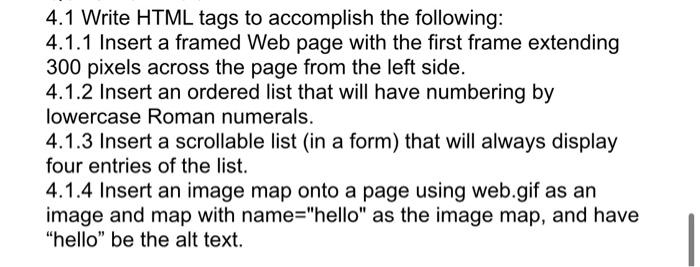 Solved 4.1 Write HTML tags to accomplish the following: | Chegg.com