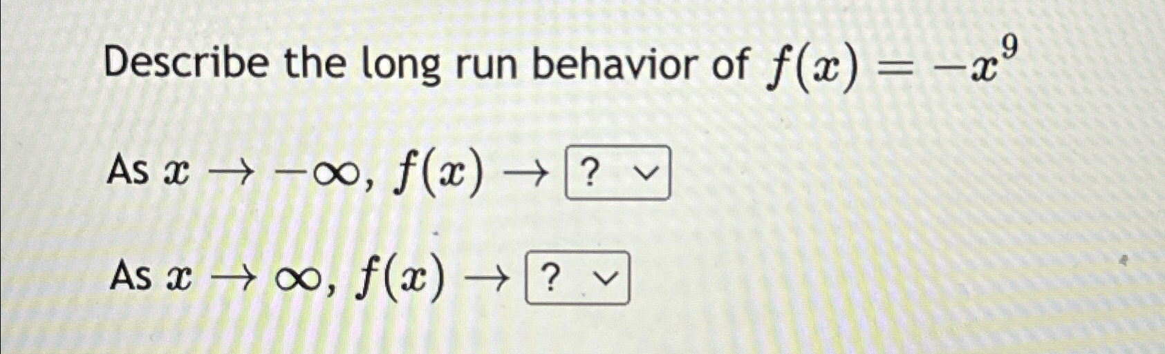 Solved Describe the long run behavior of f(x)=-x9As | Chegg.com