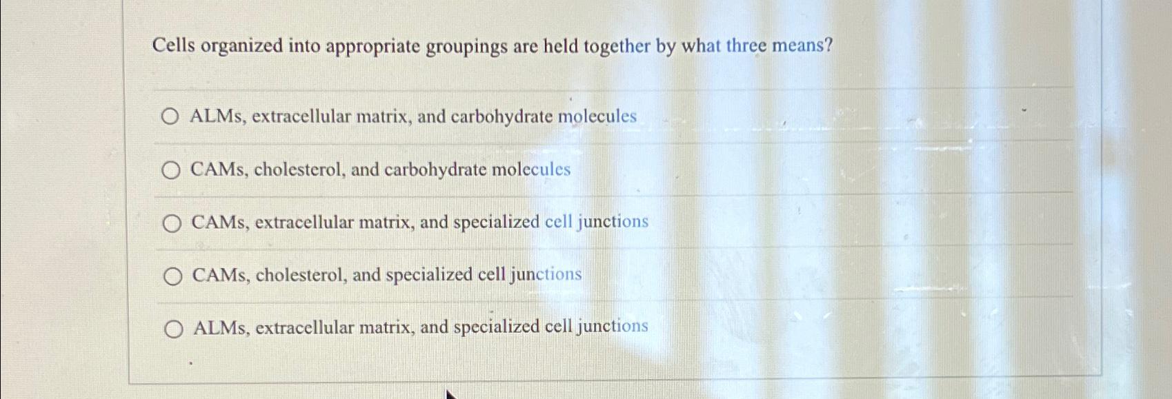 Solved Cells organized into appropriate groupings are held | Chegg.com