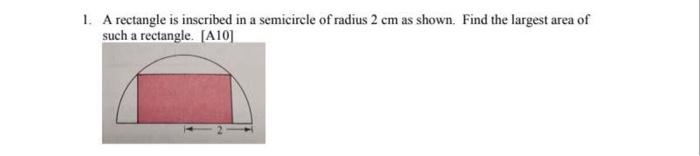 Solved 1. A rectangle is inscribed in a semicircle of radius | Chegg.com