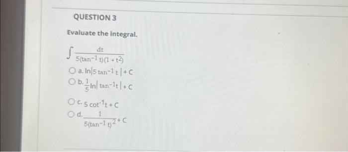 Solved Evaluate the integral. ∫5(tan−1t)(1+t2)dt a. In | Chegg.com