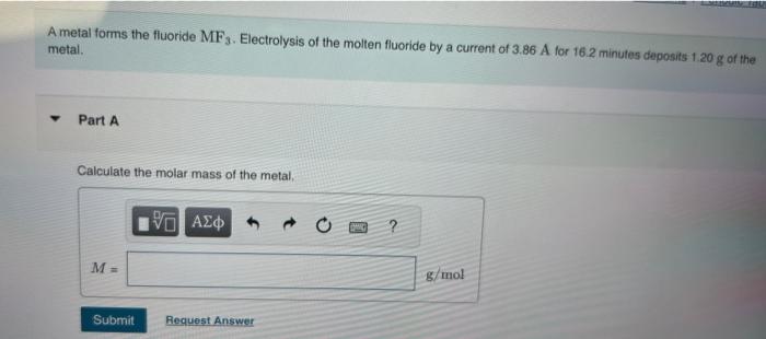 Solved A metal forms the fluoride MF3. Electrolysis of the | Chegg.com