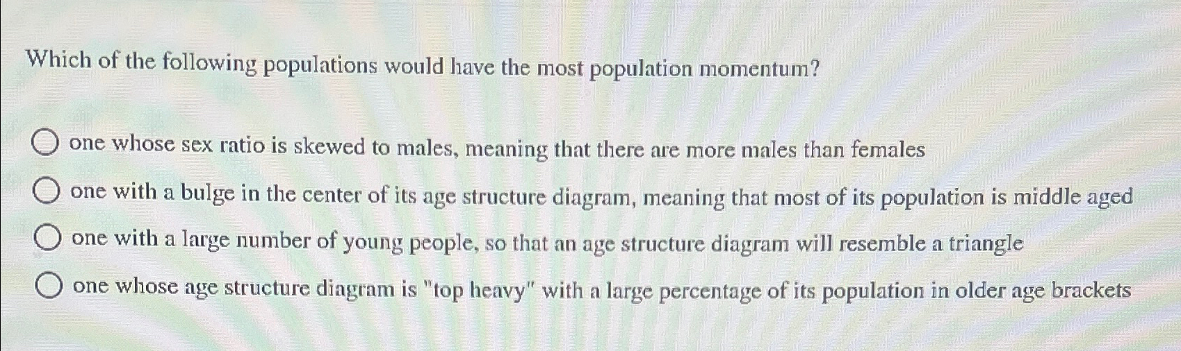 Solved Which of the following populations would have the | Chegg.com