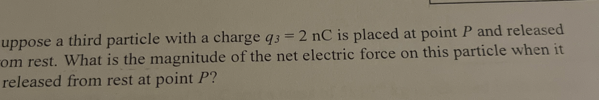 Solved uppose a third particle with a charge q3=2nC ﻿is | Chegg.com