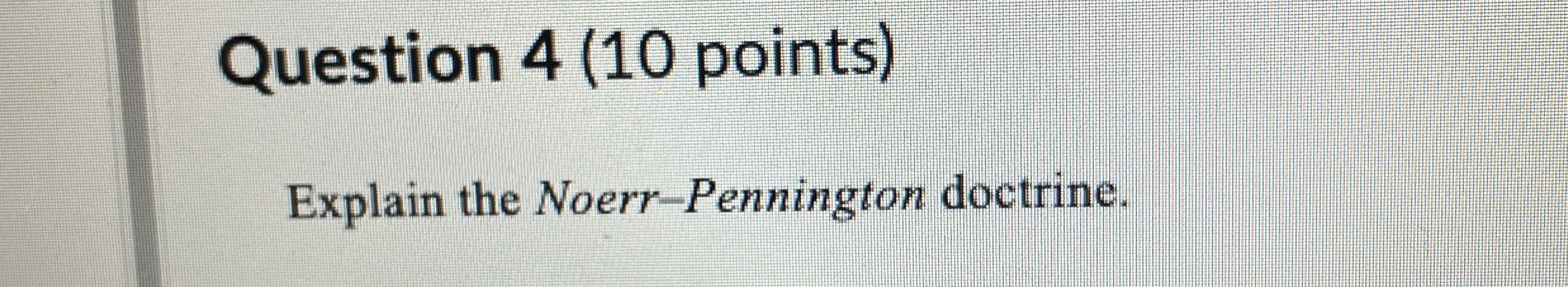Solved Question 4 (10 ﻿points)Explain the Noerr-Pennington | Chegg.com