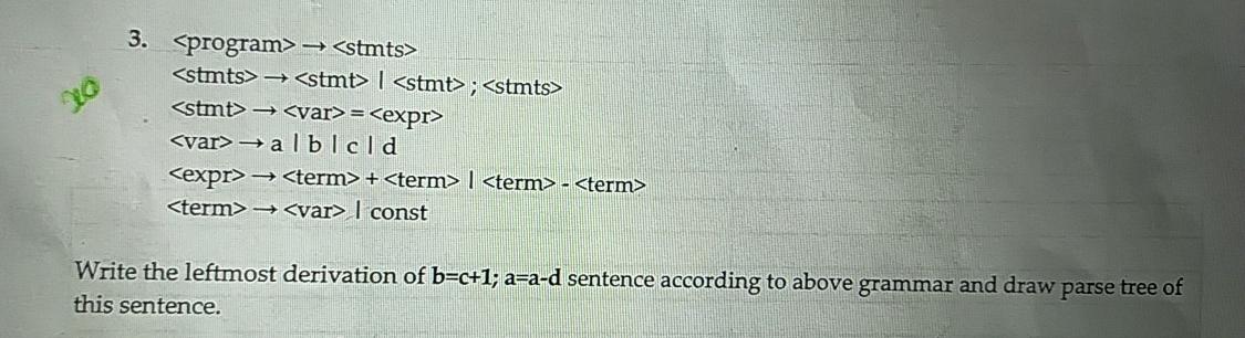 Solved write the leftmost derivation of b=c+1;a=a-d | Chegg.com