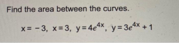 Solved Find the area between the curves. | Chegg.com