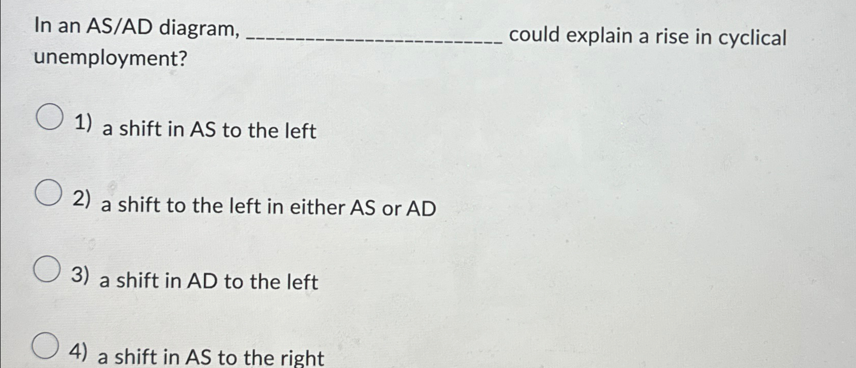 Solved In an AS/AD diagram, unemployment?could explain a | Chegg.com