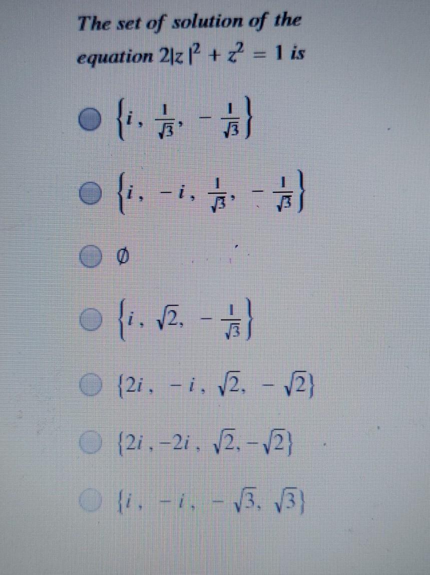Solved The set of solution of the equation 2z2 + 2 = 1 is | Chegg.com