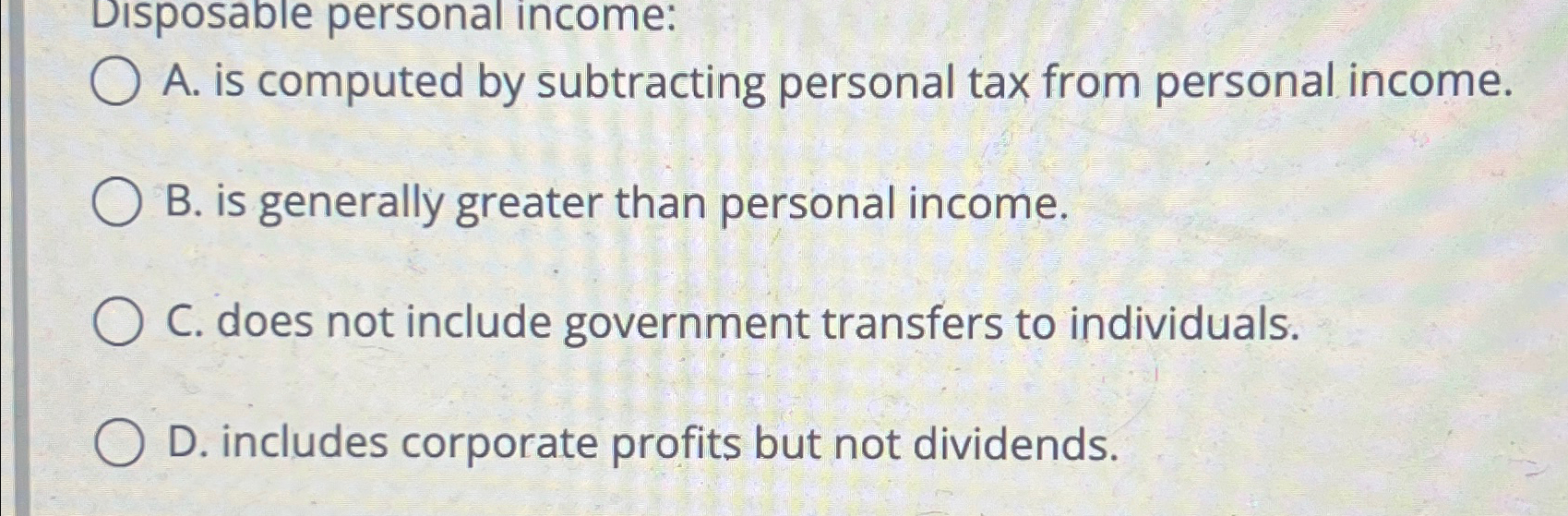 Solved Disposable personal income:A. ﻿is computed by | Chegg.com
