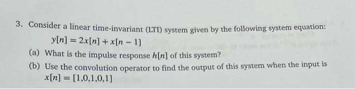 Solved 3. Consider a linear time-invariant (LTI) system | Chegg.com