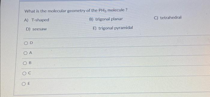 Solved What is the molecular geometry of the PH3 molecule ? | Chegg.com