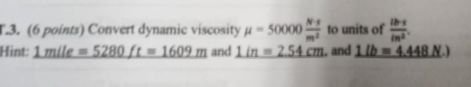 Solved 3. (6 points) Convert dynamic viscosity μ=50000m2N⋅s | Chegg.com