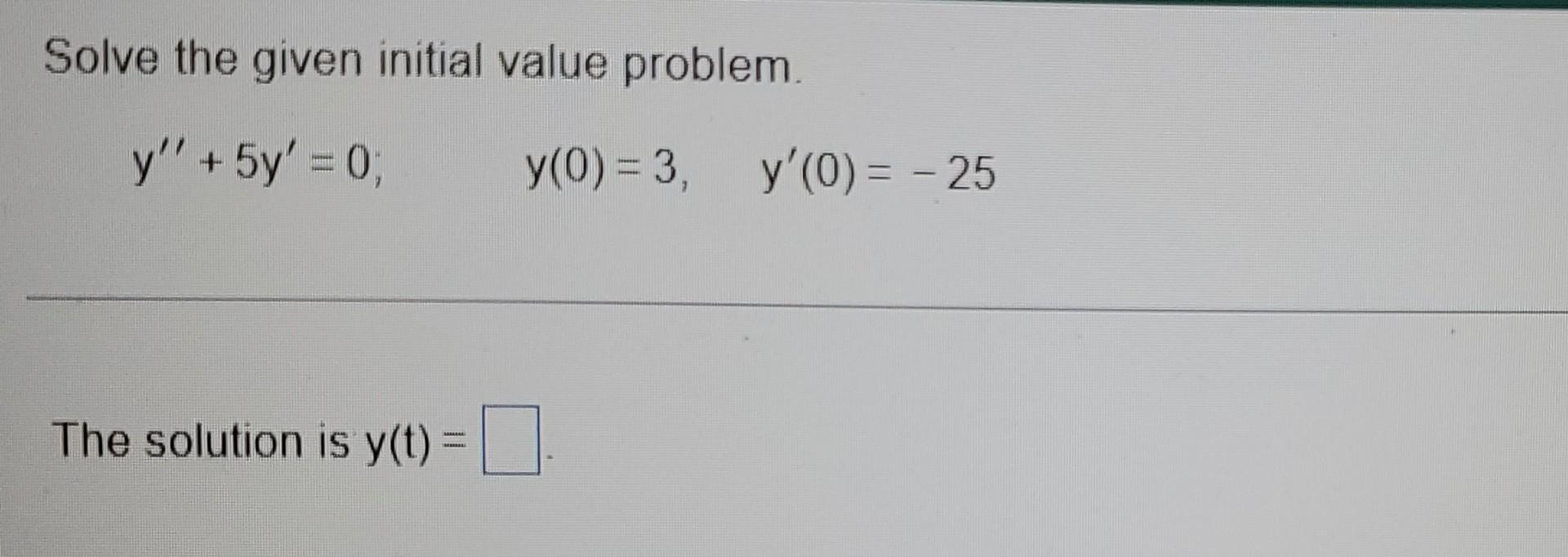 Solved Solve the given initial value problem. | Chegg.com