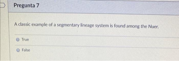 Pregunta 7 A classic example of a segmentary lineage | Chegg.com