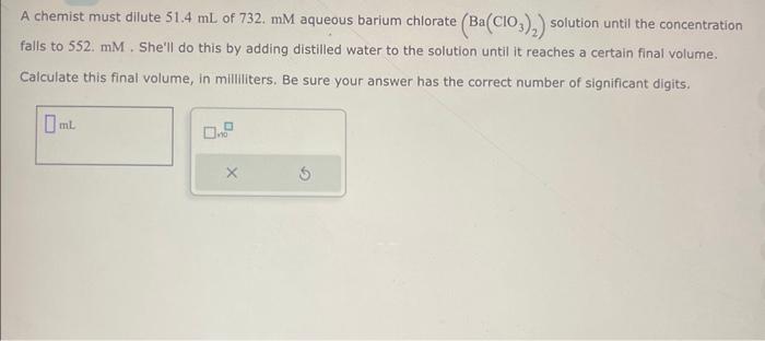Solved A chemist must dilute 51.4 mL of 732.mM aqueous | Chegg.com