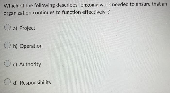 Solved Which of the following describes "ongoing work needed | Chegg.com