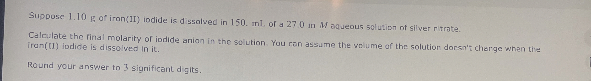 Solved Suppose 1.10 ﻿g of iron(II) ﻿iodide is dissolved in | Chegg.com