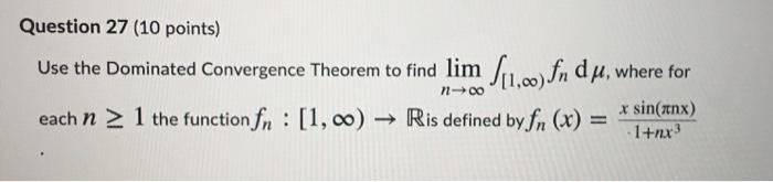 Solved Question 27 (10 points) Use the Dominated Convergence | Chegg.com