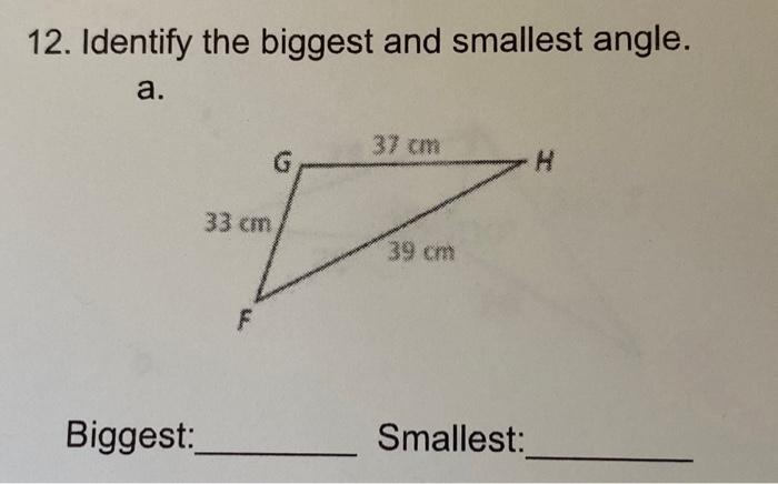 Solved 12. Identify the biggest and smallest angle. a. | Chegg.com