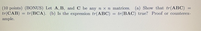 Solved (10 points) (BONUS) Let A, B, and C be any nxn | Chegg.com