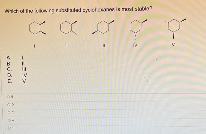 Solved Which of the following substituted cyclohexanes is | Chegg.com