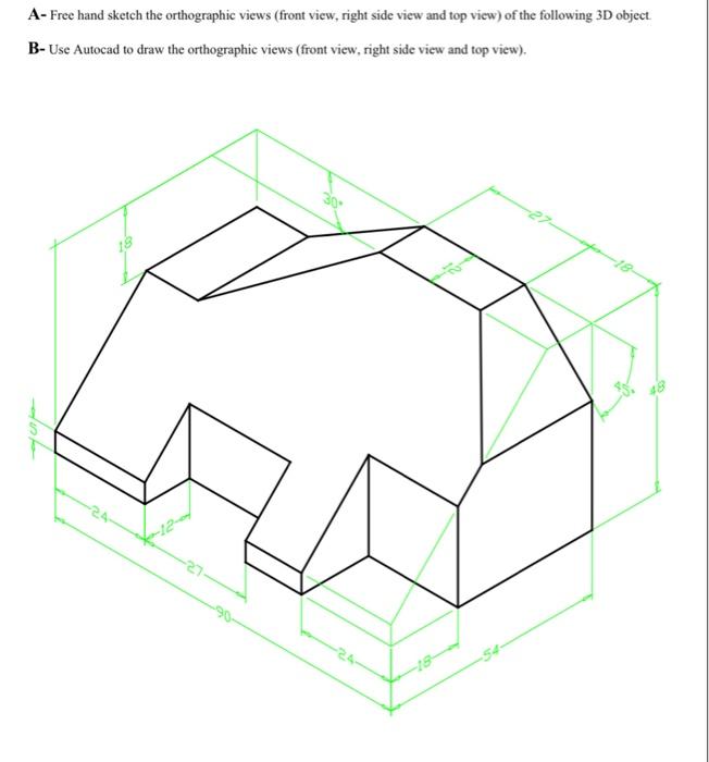 A- Free hand sketch the orthographic views (front | Chegg.com