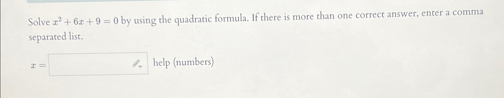Solved Solve x2+6x+9=0 ﻿by using the quadratic formula. If | Chegg.com