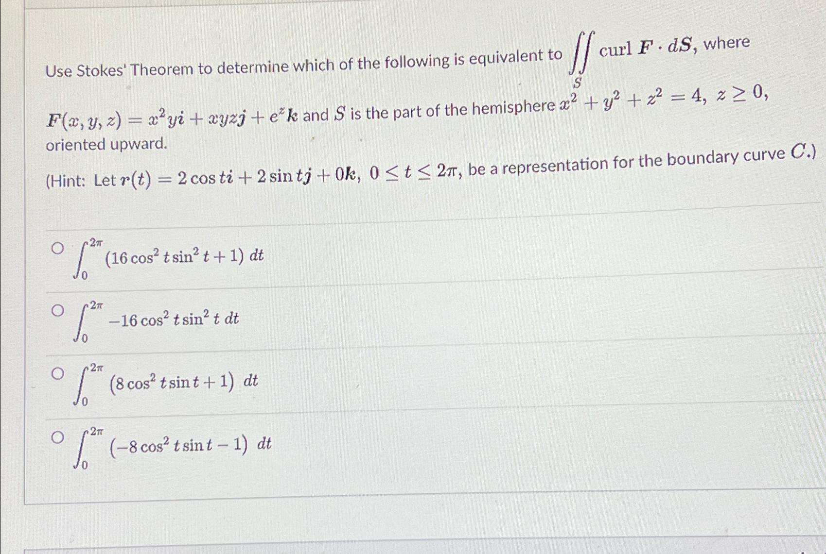 Solved Use Stokes' Theorem to determine which of the | Chegg.com