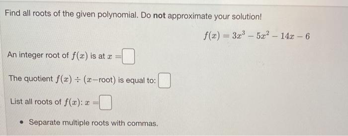 Solved Find all roots of the given polynomial. Do not | Chegg.com