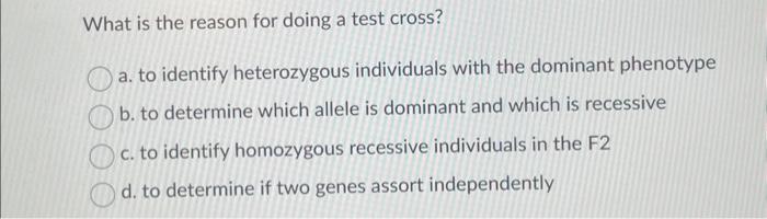 Solved What is the reason for doing a test cross? a. to | Chegg.com