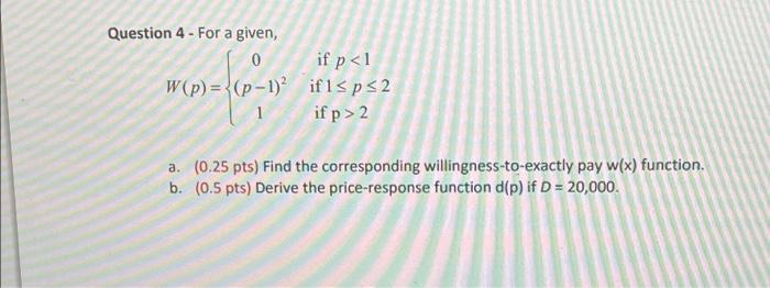 Solved Question 4 - For a given, 0 W(p)=(p-1)² 1 if p