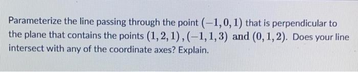 Solved Parameterize the line passing through the point | Chegg.com