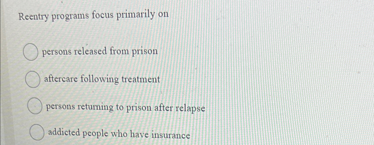 Solved Reentry programs focus primarily onpersons released | Chegg.com
