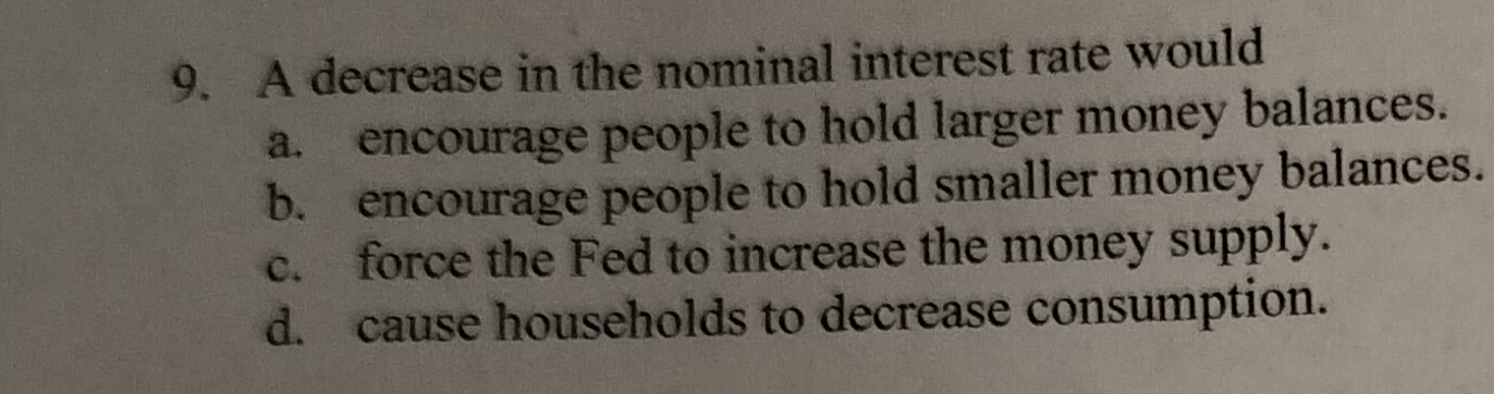 Solved A decrease in the nominal interest rate woulda. | Chegg.com
