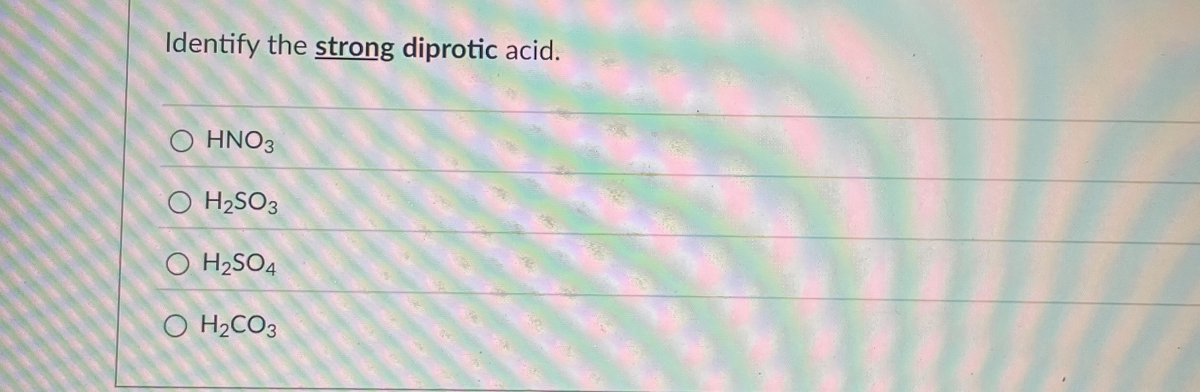 Solved Identify the strong diprotic acid.HNO3H2SO3H2SO4H2CO3 | Chegg.com