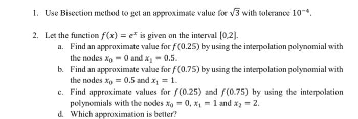 Solved 1. Use Bisection method to get an approximate value | Chegg.com