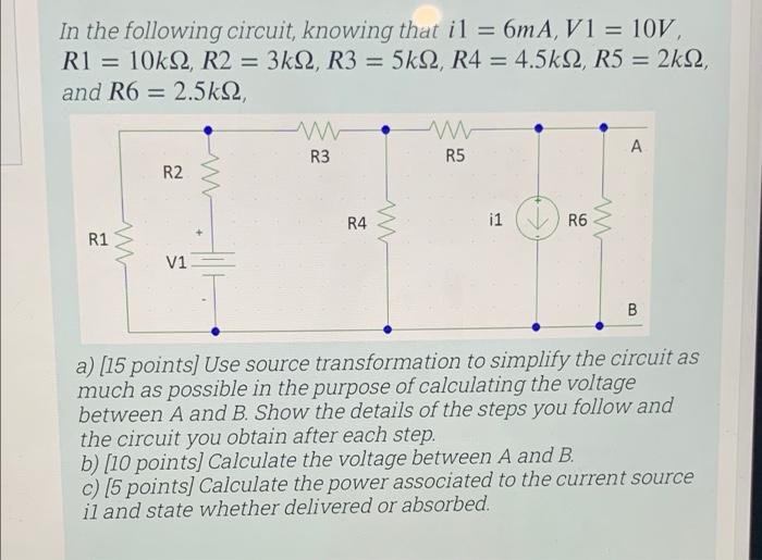 Solved In the following circuit, knowing that il = 6mA, V1 = | Chegg.com