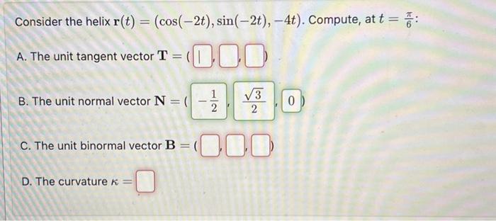 Solved Consider the helix r(t)=(cos(−2t),sin(−2t),−4t). | Chegg.com