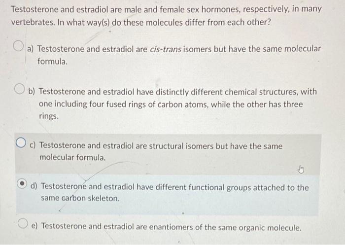 Solved Testosterone And Estradiol Are Male And Female Sex