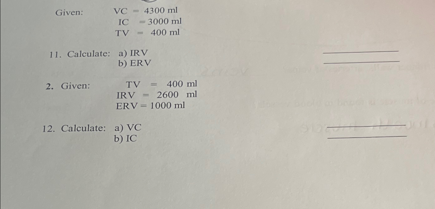 Solved Given:VC=4300mlIC=3000mlTV=400mlCalculate:a) ﻿IRVb) | Chegg.com