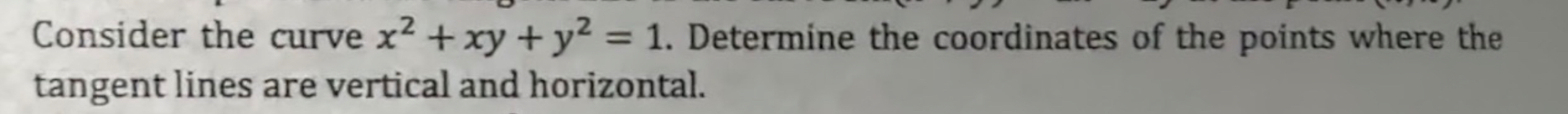 Solved Consider the curve x2+xy+y2=1. ﻿Determine the | Chegg.com