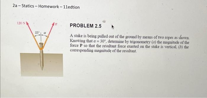 Solved 2a− Statics - Homework - 11 edtion PROBLEM 2.5 A | Chegg.com