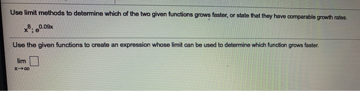 Solved Use limit methods to determine which of the two given | Chegg.com
