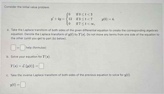 Solved Consider the initial value problem y′+4y=⎩⎨⎧0120 if | Chegg.com