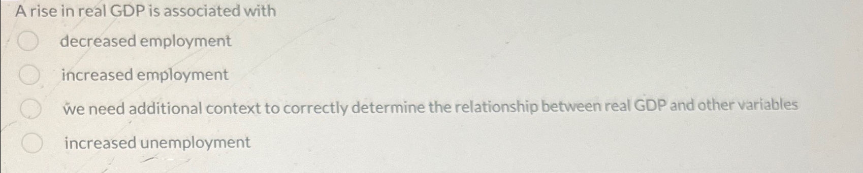Solved A rise in real GDP is associated with ﻿decreased | Chegg.com